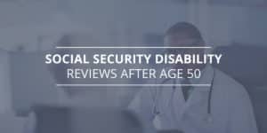 Social Security Disability Reviews After Age 50 | Bross & Frankel