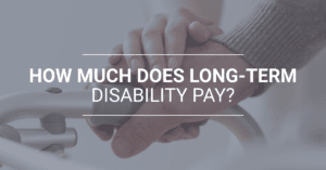 How Much Does Long Term Disability Pay? | Bross & Frankel