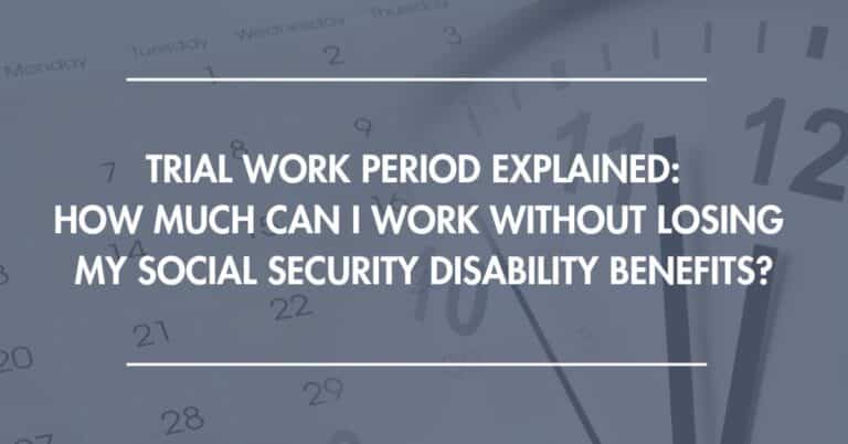 Trial Work Period Explained: How Much Can I Work Without Losing My ...